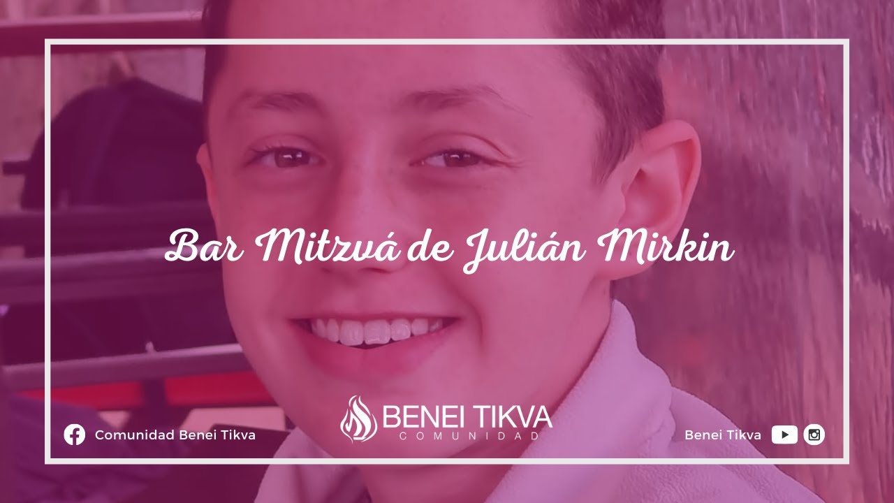 Bar Mitzvá de Julián Mirkin (5/5/22) - Benei Tikva - YouTube