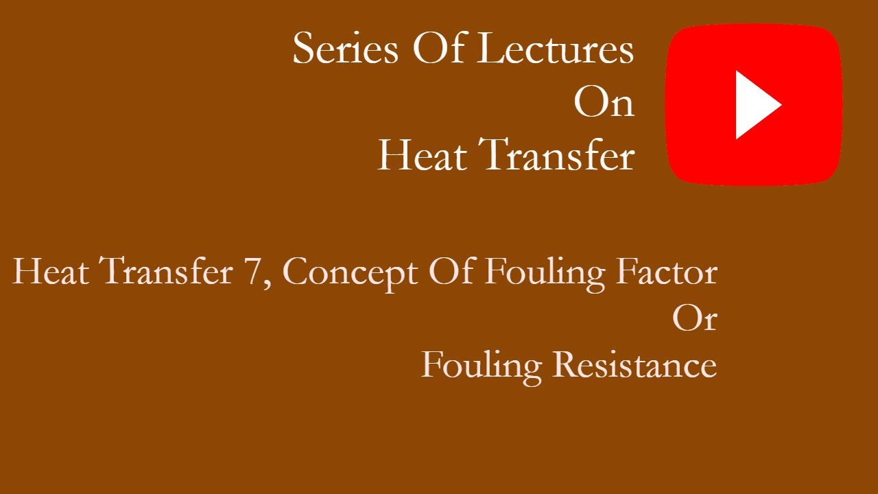 HT 7, Concept of fouling factor or fouling resistance - YouTube