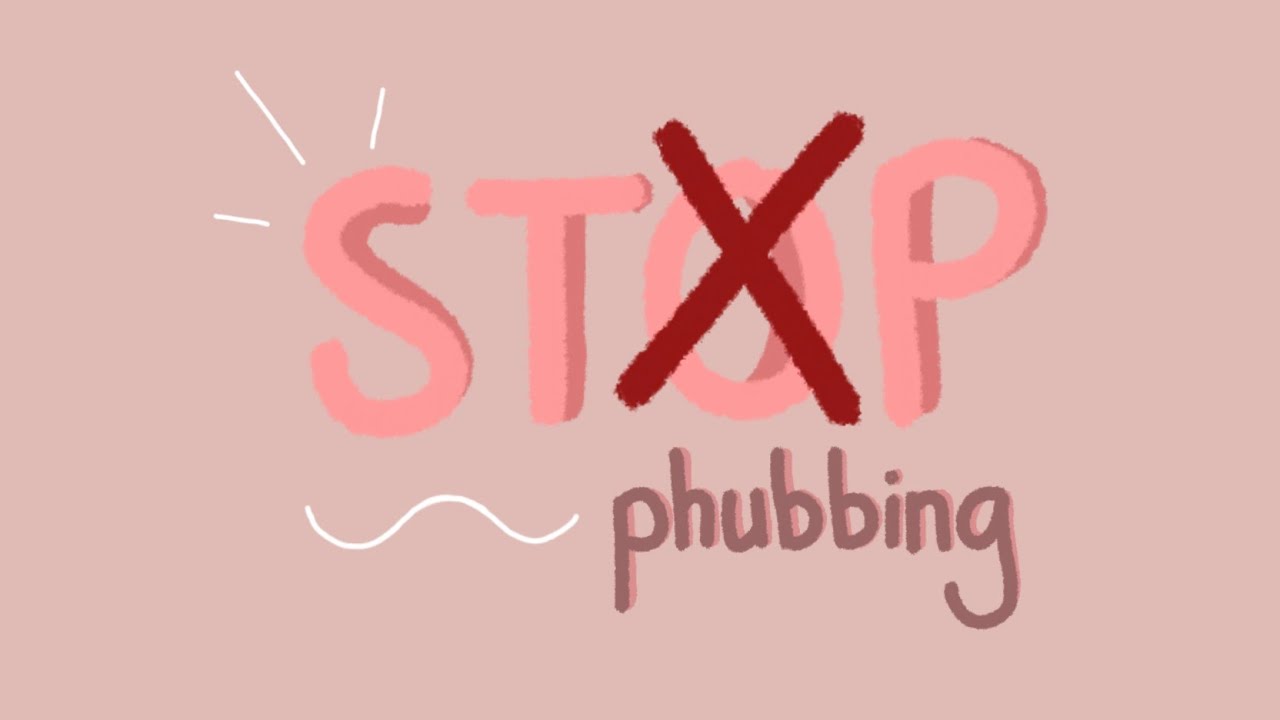 STOP PHUBBING!! - YouTube