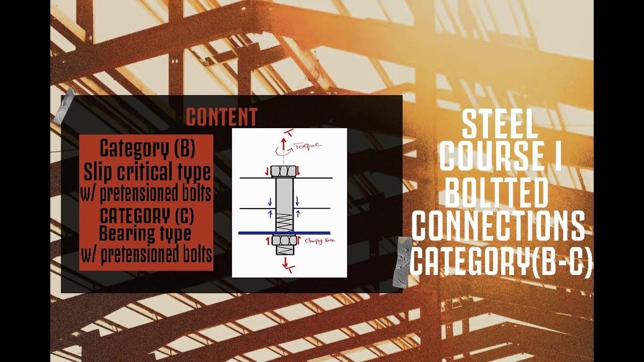 22 - STEEL STRUCTURE I : BOLTED CONNECTIONS - CATEGORY (B&C) - YouTube