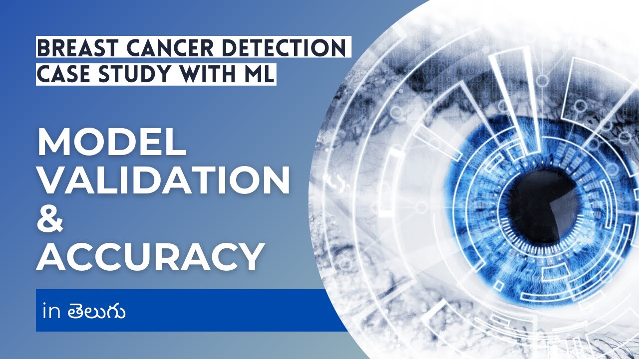 accuracy of a trained ml model, model validation, cancer detection ...