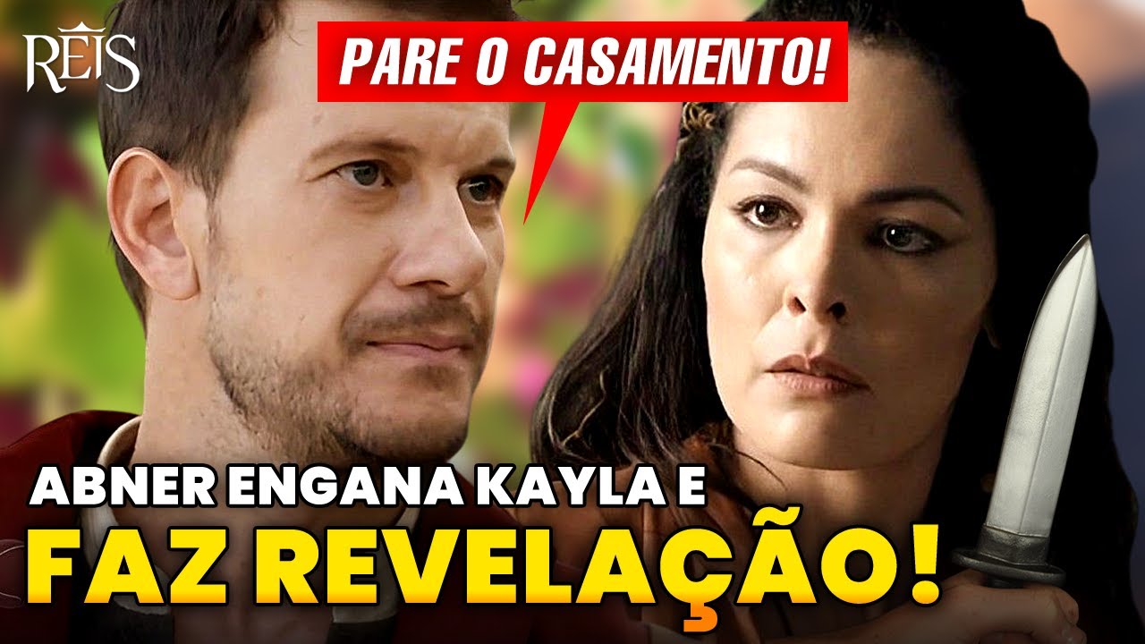 REIS - KAYLA É ENGANADA E TRAÍDA POR ABNER APÓS PEDIDO DE CASAMENTO ...