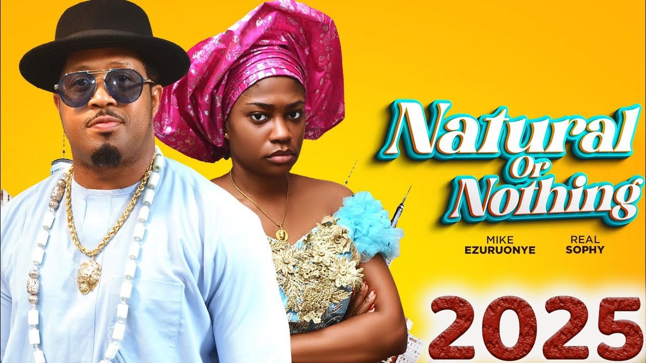NATURAL OR NOTHING - MIKE EZURONYE, DEBBY FELIX Nigerian Movies 2025 ...