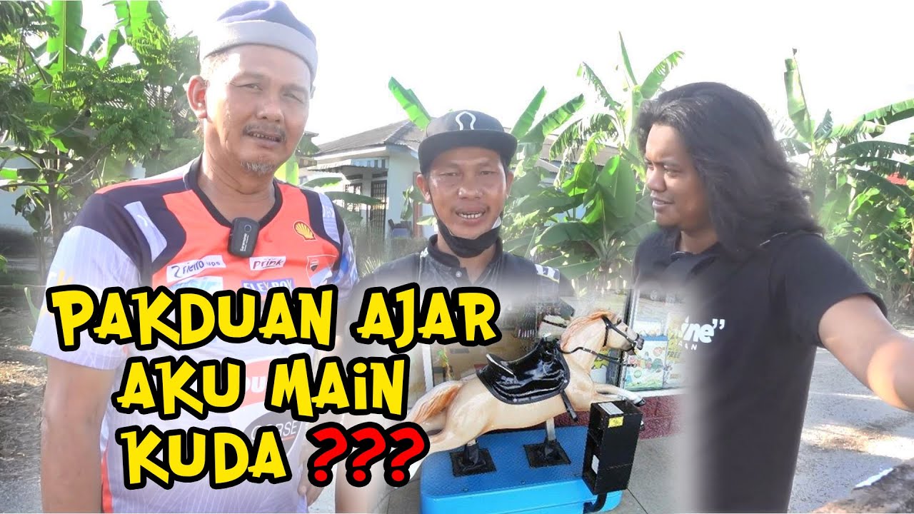 PAK DUAN BAWAK AKU MAIN KUDA??? - YouTube