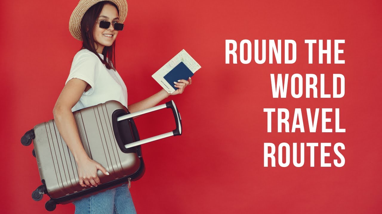 Factors to Consider With Round the World Travel Routes - YouTube