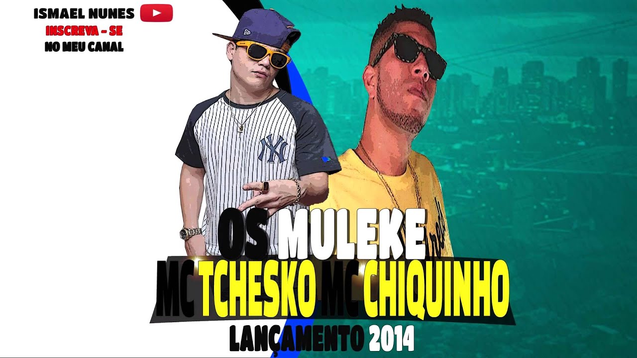 Mc Tchesko , Mc Chiquinho - Os Muleke - Lançamento 2014 - YouTube
