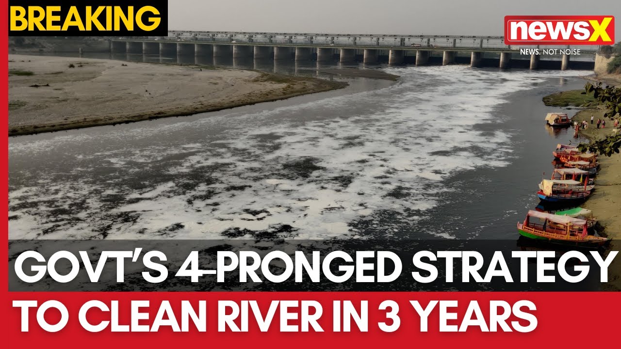 Watch | Yamuna Revival Plan: Govt’s 4-Pronged Strategy to Clean ...