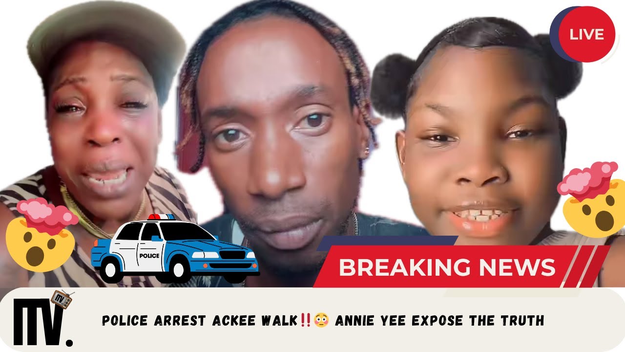 POLICE ARREST ACKEE WALK‼️😳 ANNIE YEE EXPOSE THE TRUTH - BREAKING NEWS‼ ...