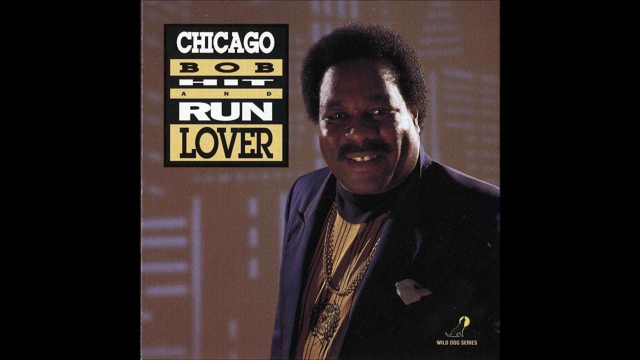 CHICAGO BOB NELSON (Bogalusa, Louisiana, USA) - Hit and Run Lover - YouTube