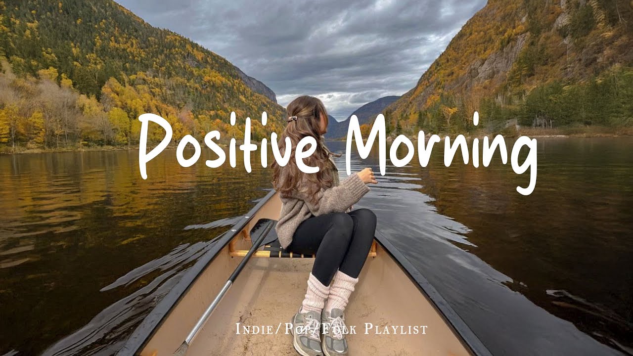 Positive Morning 🍂 Comfortable music that makes you feel positive ...