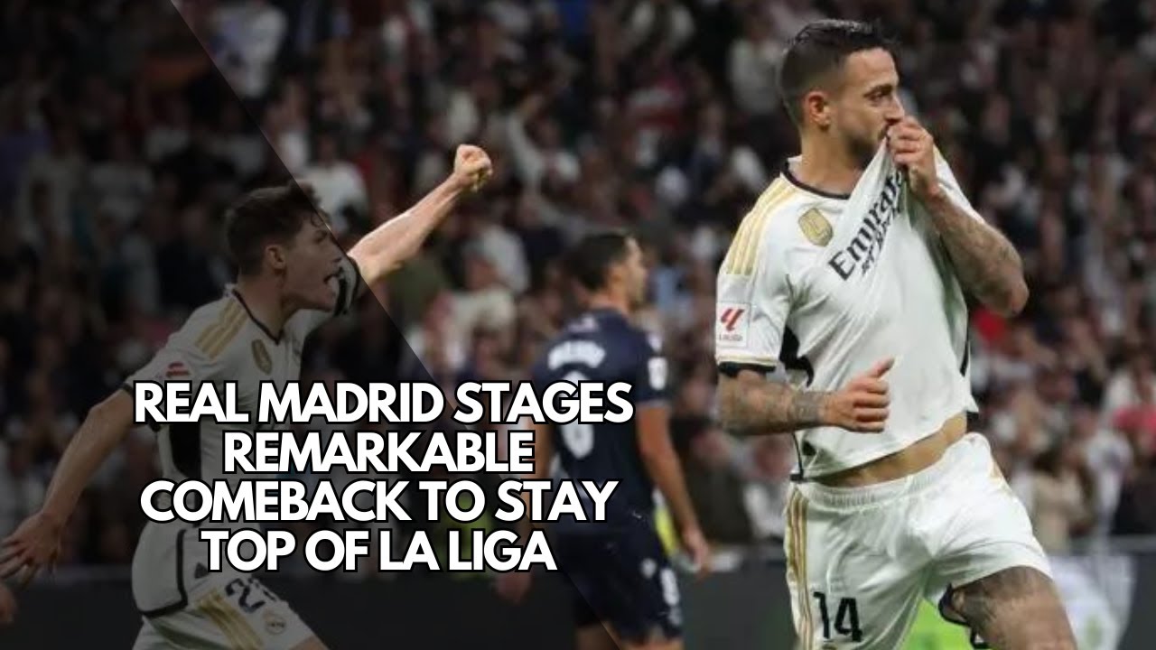 Real Madrid Stages Remarkable Comeback to Stay Top of La Liga - YouTube