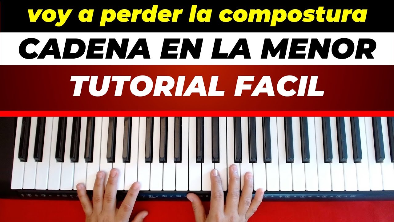 VOY A PERDER LA COMPOSTURA MÁS CADENA EN Am piano fácil - YouTube