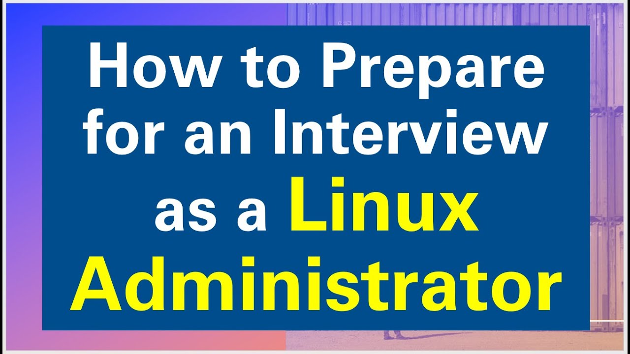 How to prepare for Interview as Linux Administrator, How to become ...