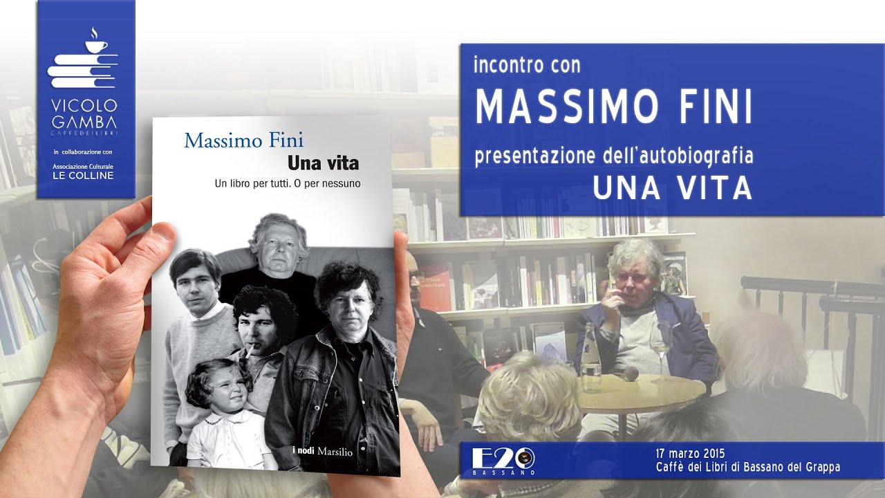 Massimo Fini - Una vita. Un libro per tutti. O per nessuno. Bassano del ...