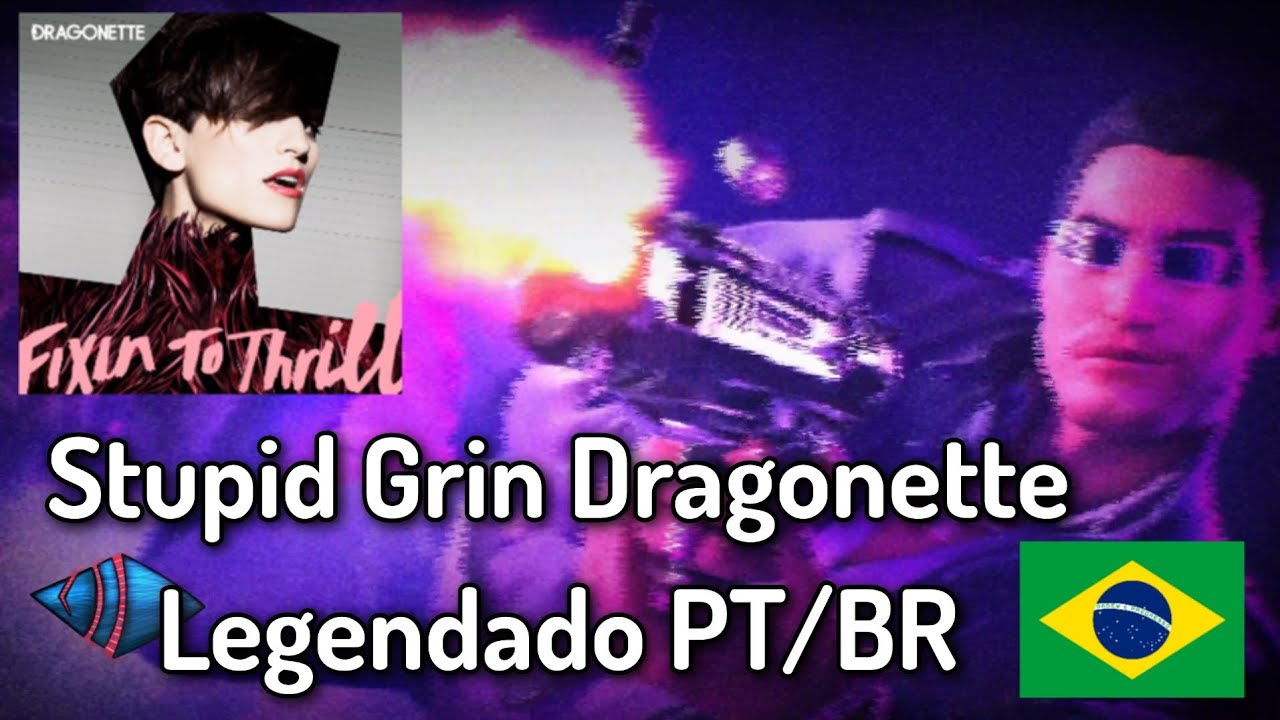 Stupid Grin - Dragonette - Legendado PT/BR - YouTube