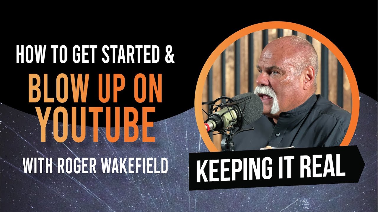 How to Get Started and Blow Up on YouTube w/ Roger Wakefield - YouTube