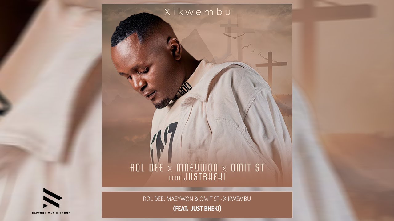 Rol Dee, Maeywon, Omit ST - Xikwembu (feat. Just Bheki) [Official Audio ...