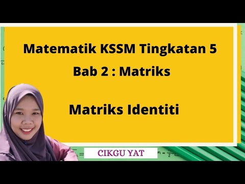 MATEMATIK KSSM TINGKATAN 5 - BAB 2 : MATRIKS (MATRIKS IDENTITI) - YouTube