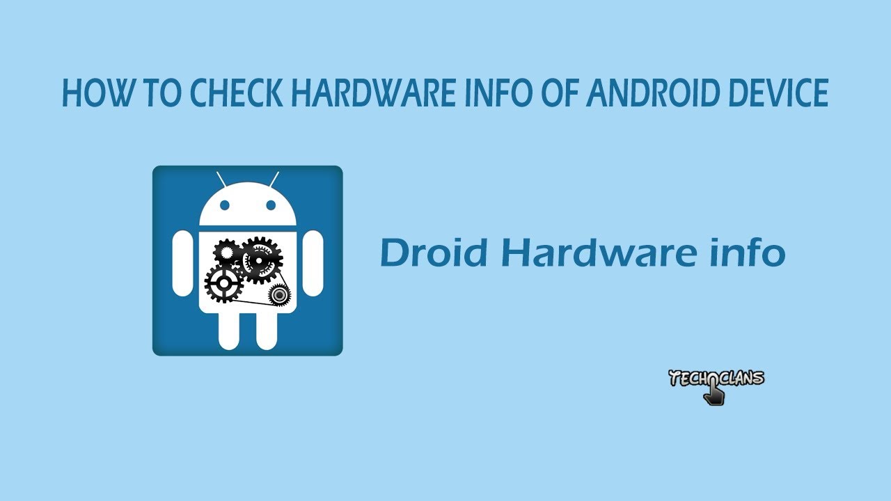 HOW TO CHECK HARDWARE INFO OF ANDROID DEVICE TECH CLANS YouTube how-to-check-hardware-info-of-android-device-tech-clans-youtube