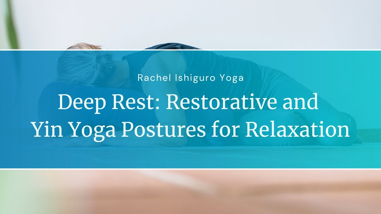 Deep Rest: Restorative and Yin Yoga Postures for Relaxation - YouTube