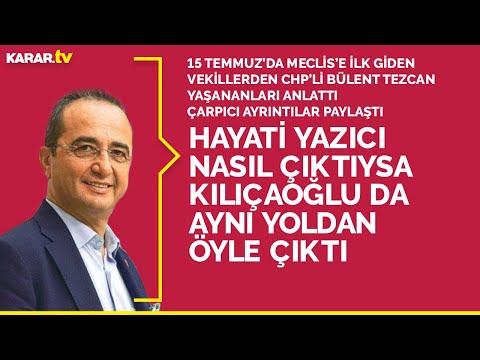 15 Temmuz'da Kılıçdaroğlu'na tanklar yol mu açtı? Bülent Tezcan anlatıyor