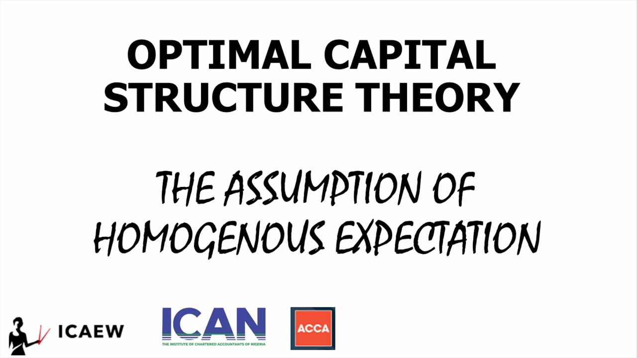 OPTIMAL CAPITAL STRUCTURE THEORY |ASSUMPTION OF HOMOGENOUS EXPECTATION ...