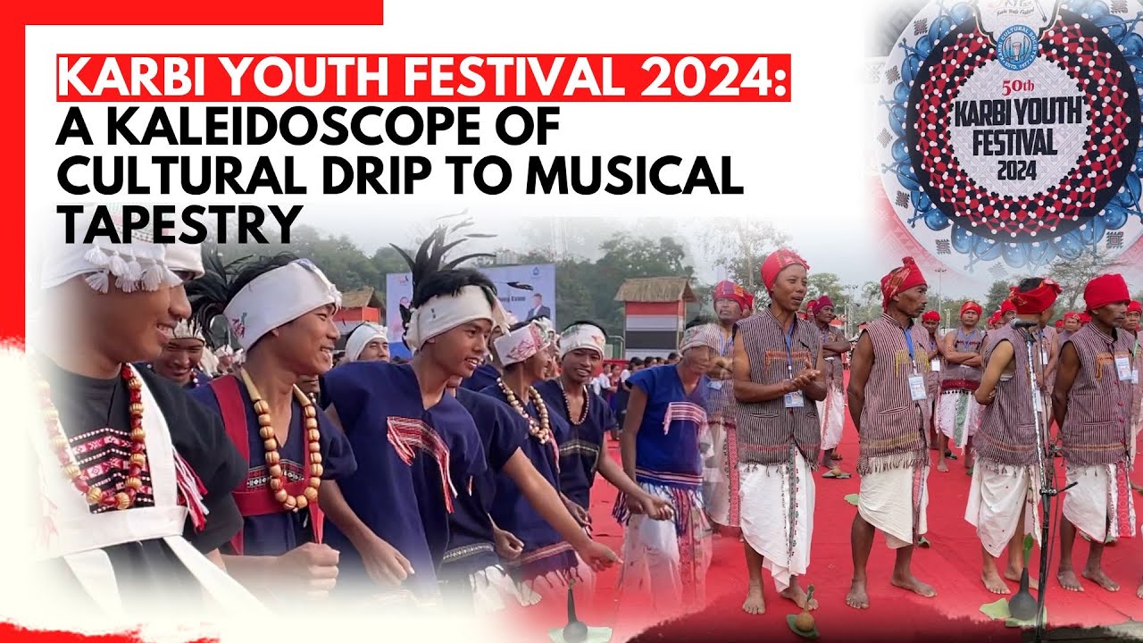 Karbi Youth Festival 2024: A Kaleidoscope of cultural drip to musical ...