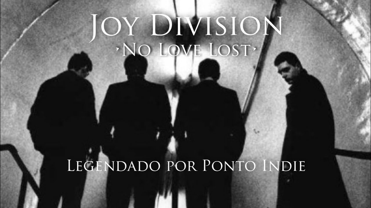 Joy Division No Love Lost Legendado PT BR YouTube joy-division-no-love-lost-legendado-pt-br-youtube