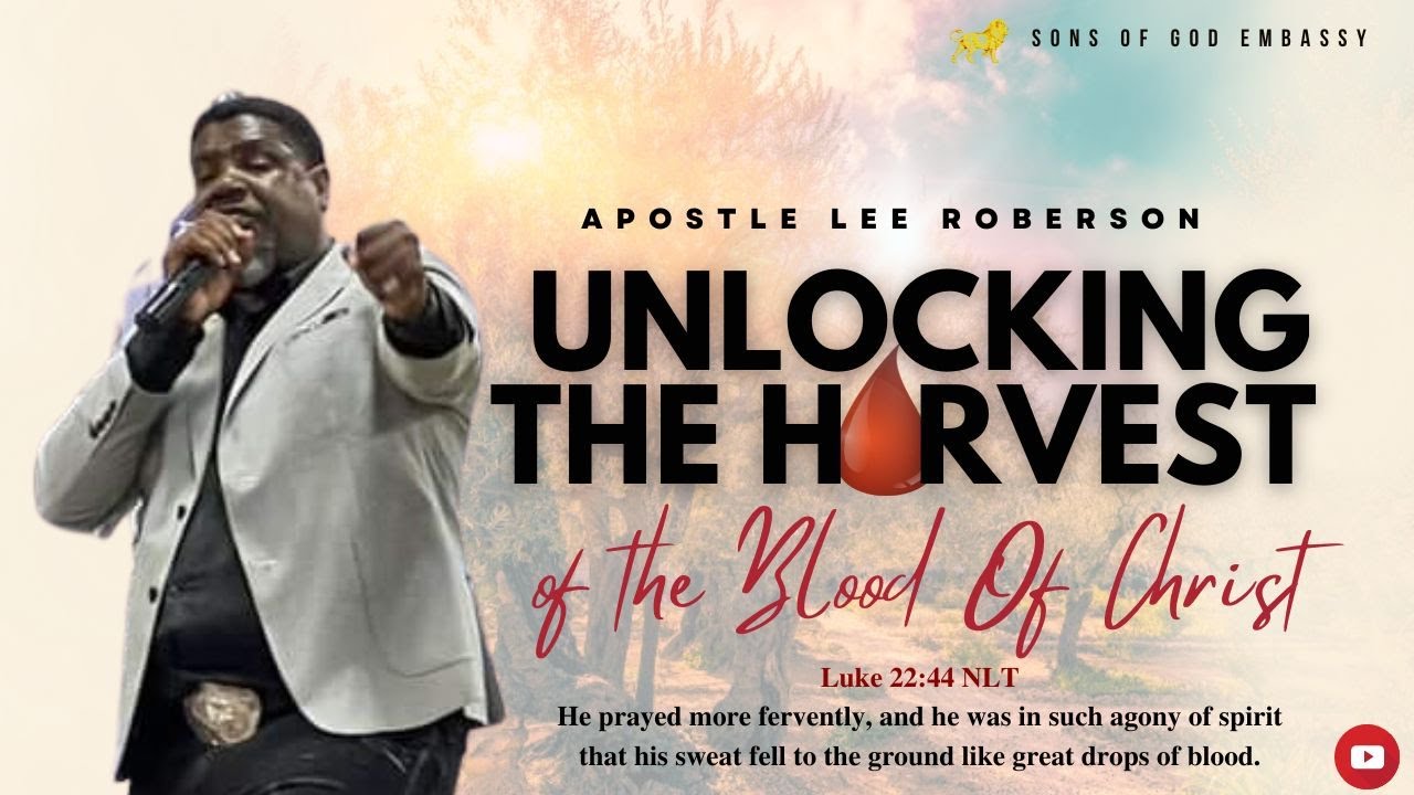6/28/23| UNLOCKING THE HARVEST OF THE BLOOD OF CHRIST| APOSTLE LEE ...