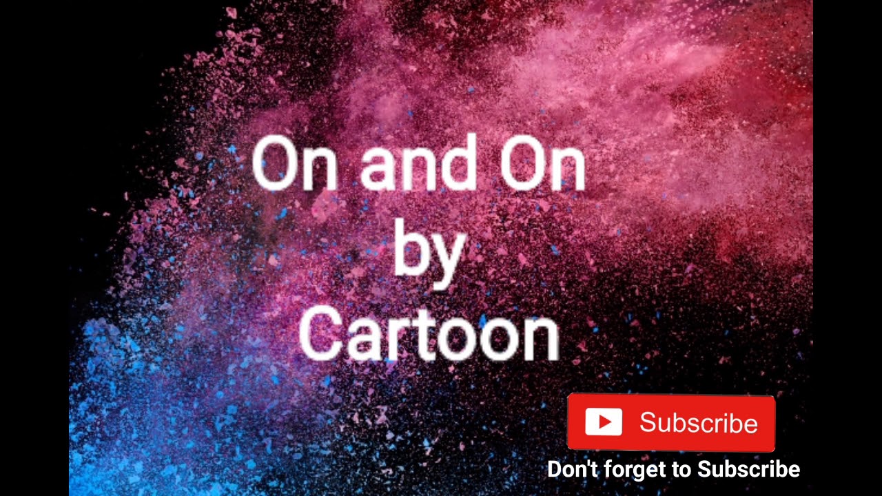 On and On Lyrics by Cartoon - YouTube