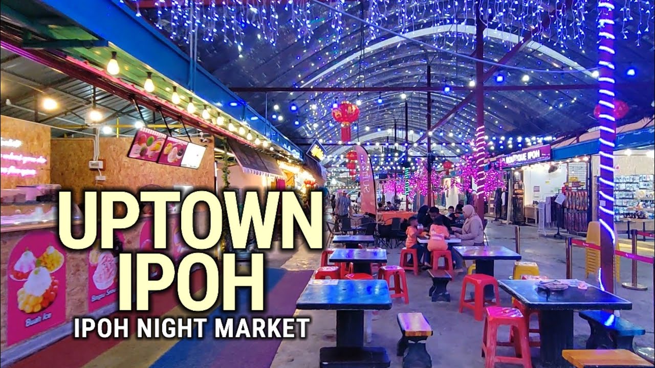 Uptown Ipoh | lpoh Night Market - YouTube