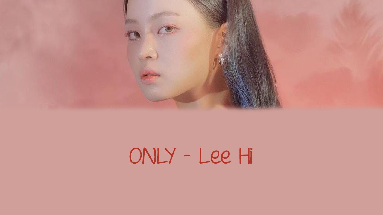 ONLY - Lee Hi (이하이) Lyrics - YouTube
