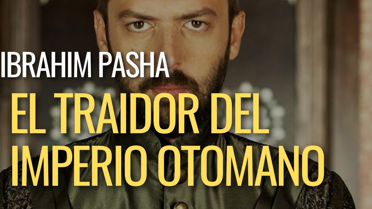 La Verdadera Historia De Ibrahim Pasha y El porque De Su conflicto Con ...