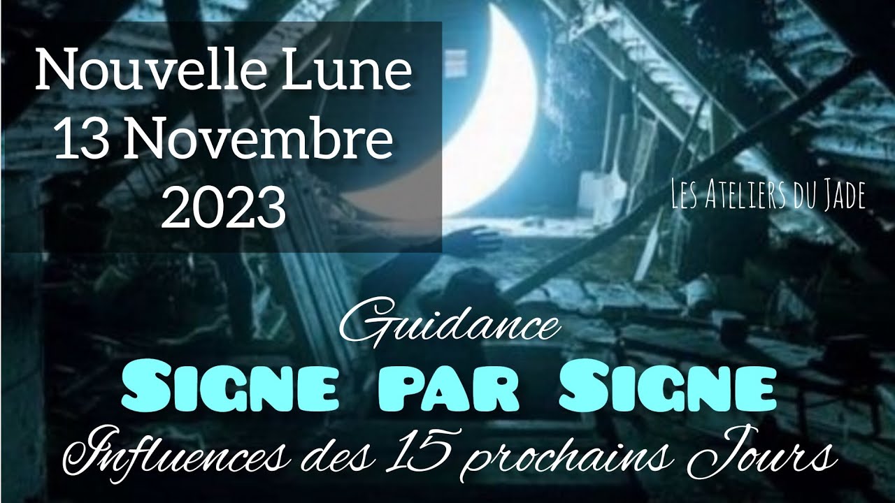 ⚪ NOUVELLE LUNE EN SCORPION 13 NOVEMBRE 2023 - Signe par Signe - 🌬 ...