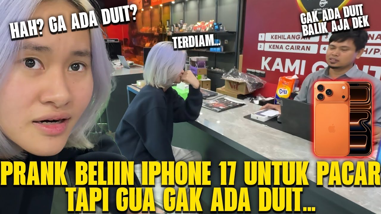 PRANK PACAR BELIIN IPHONE 17! TAPI PAS BAYAR GAK ADA DUIT?! AUTO DI ...