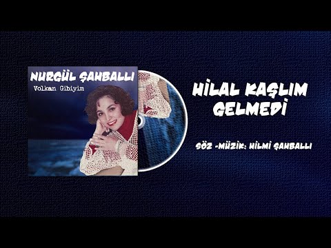 Nurgül Şahballı | Hilal Kaşlım Gelmedi [©1992 Official Audio]