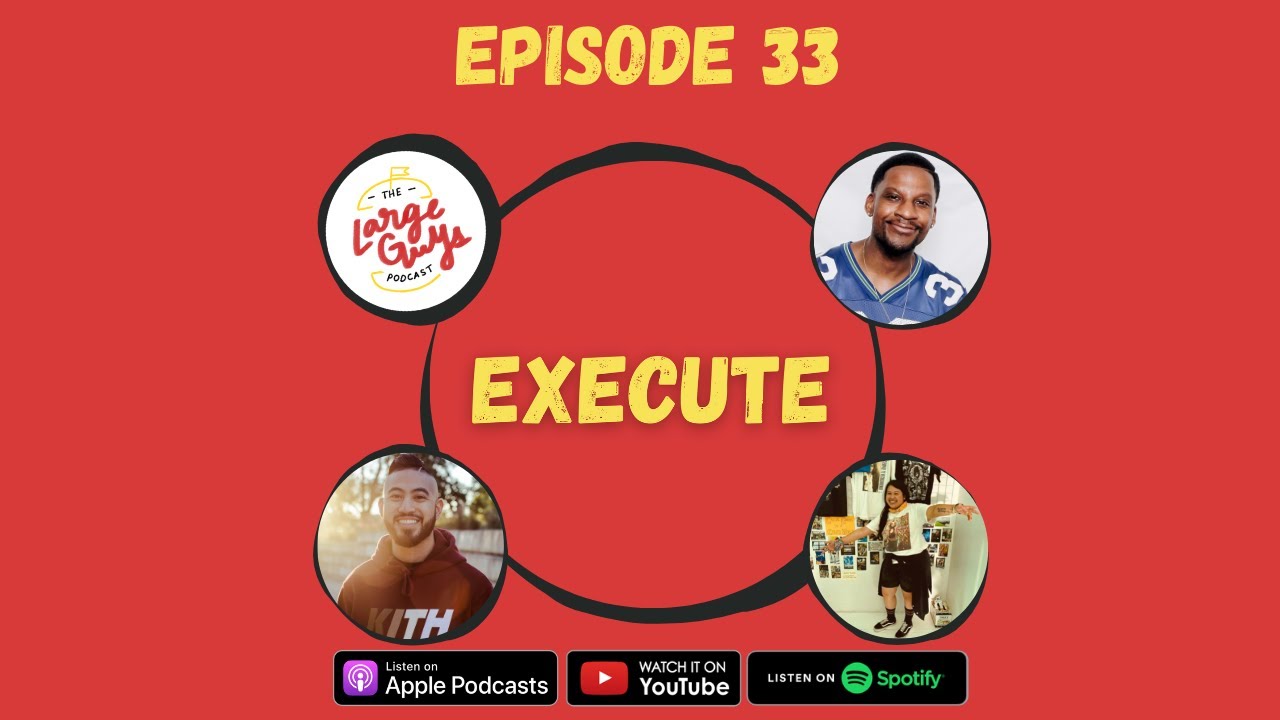 The Large Guys Podcast - Ep. 33 It's Time to Execute (feat. JJ Zavalla, Bryan Chu, & Robyn ...