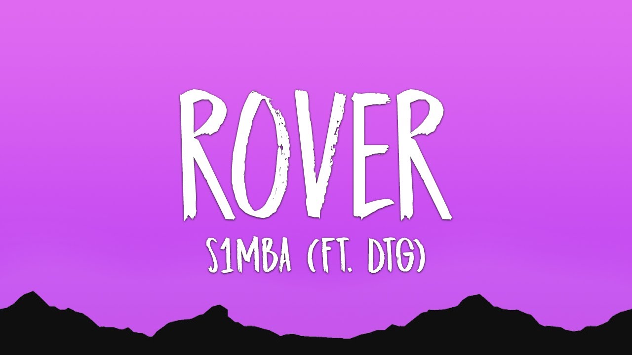 S1MBA ft. DTG - Rover (Lyrics) pull up in a rover now she say she wanna ...