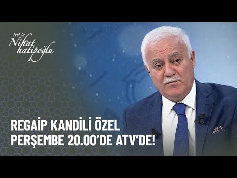 Nihat Hatipoğlu ile Regaip Kandili Özel Perşembe 20.00'de atv'de!