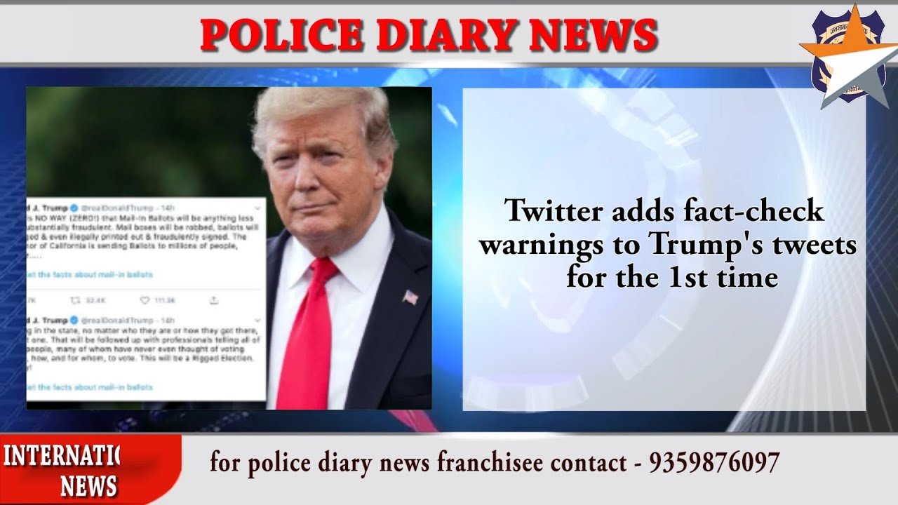 policediary Twitter adds fact-check warnings to Trump's tweets for the ...