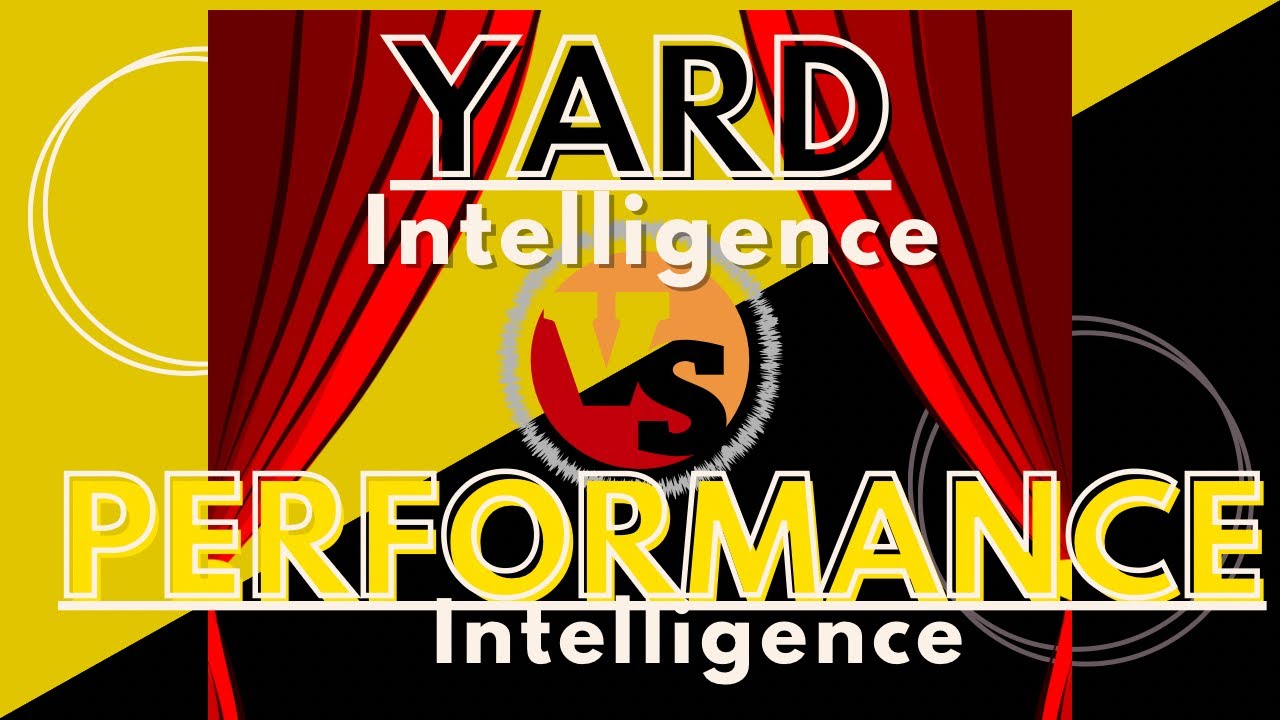 Yard Intelligence Vs Performance Intelligence - YouTube