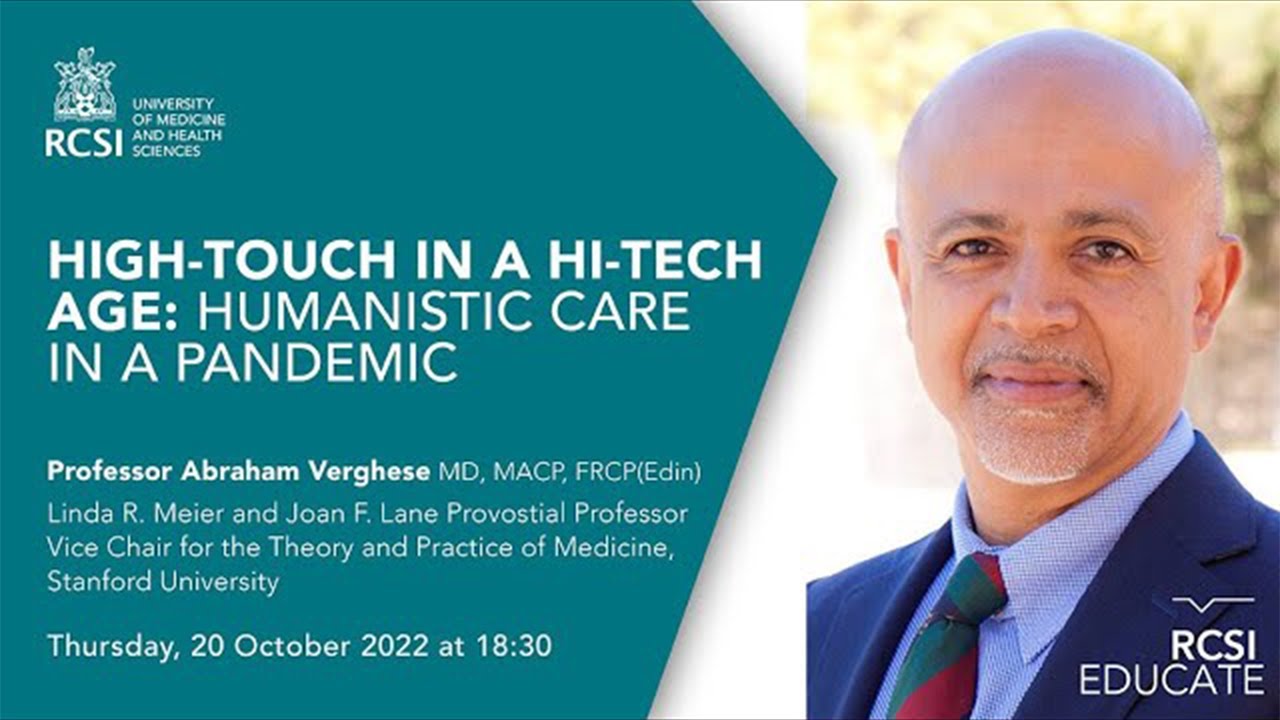 RCSI Educate Lecture: High-Touch in a Hi-Tech Age: Humanistic Care in a ...