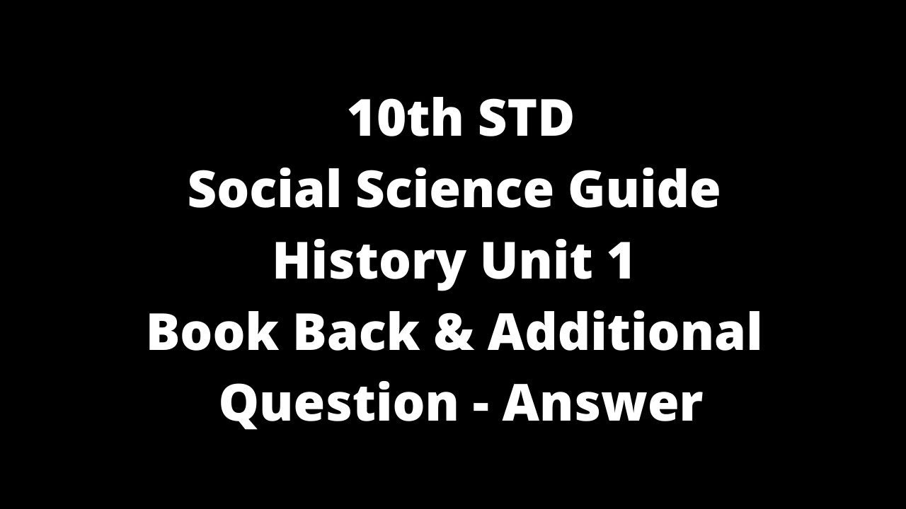 10th Social Science Guide History Unit 1 Book Back And Additional ...