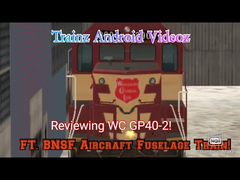 Trainz Android Videoz - Reviewing WC GP40-2! Ft. BNSF Aircraft Fuselage Train! - YouTube