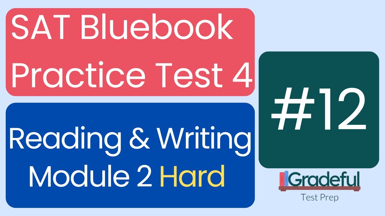 Question 12, Reading & Writing Module 2 Hard, SAT Bluebook Test 4 – SAT ...