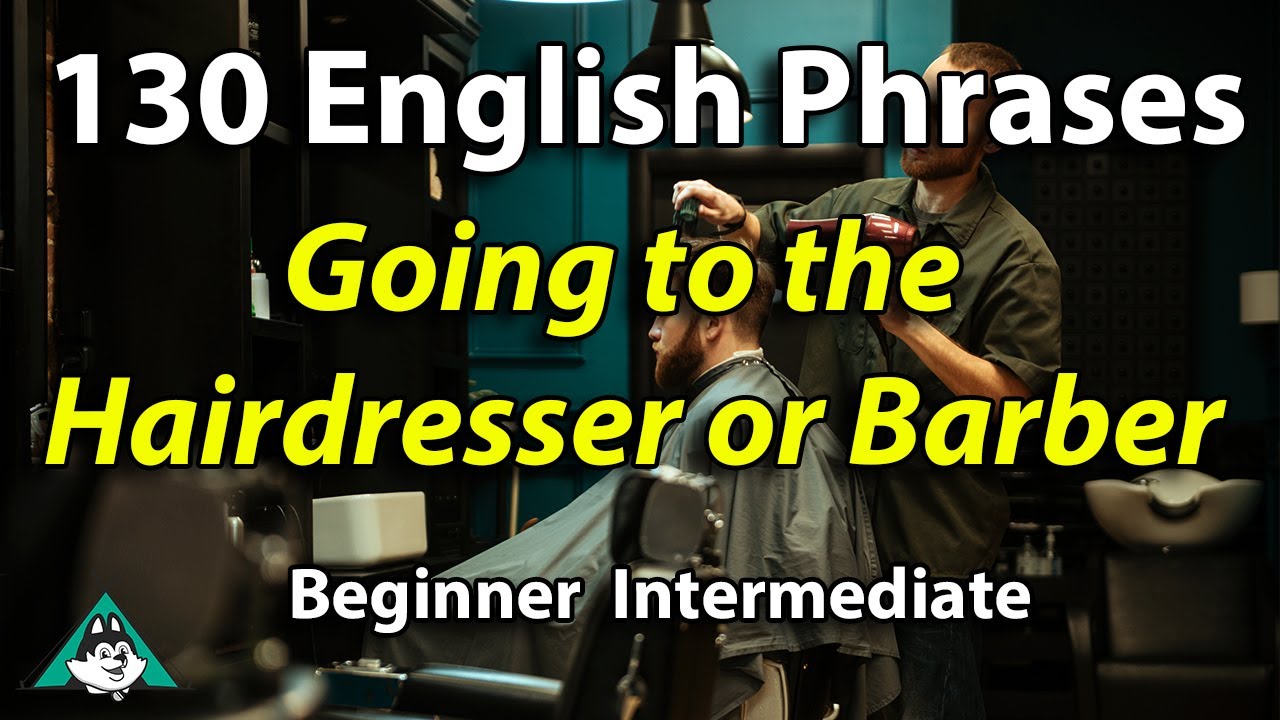 130 English Phrases at the Hairdresser or Barber - Beginner ...