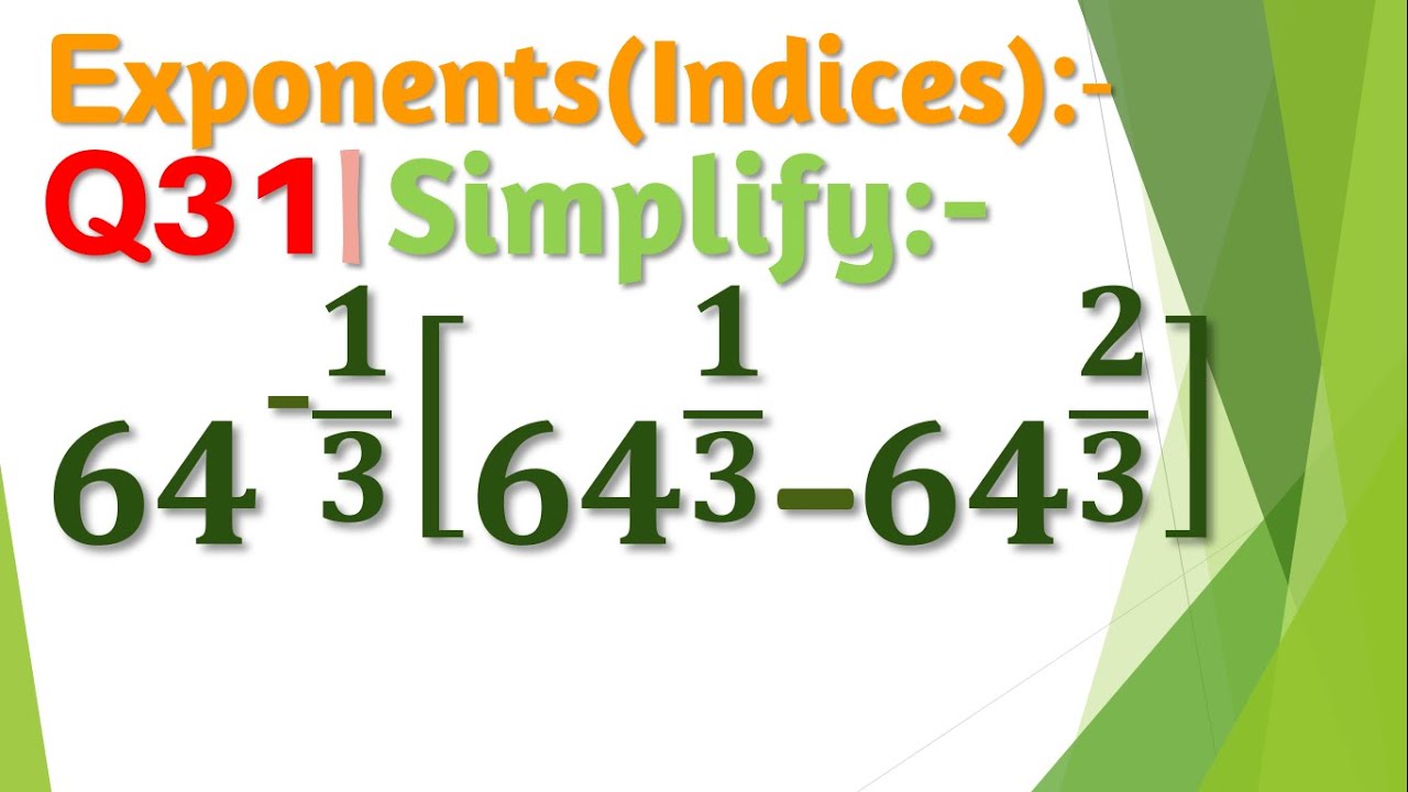 Q31 Simplify 64 1 3 64 1 3 64 2 3 YouTube