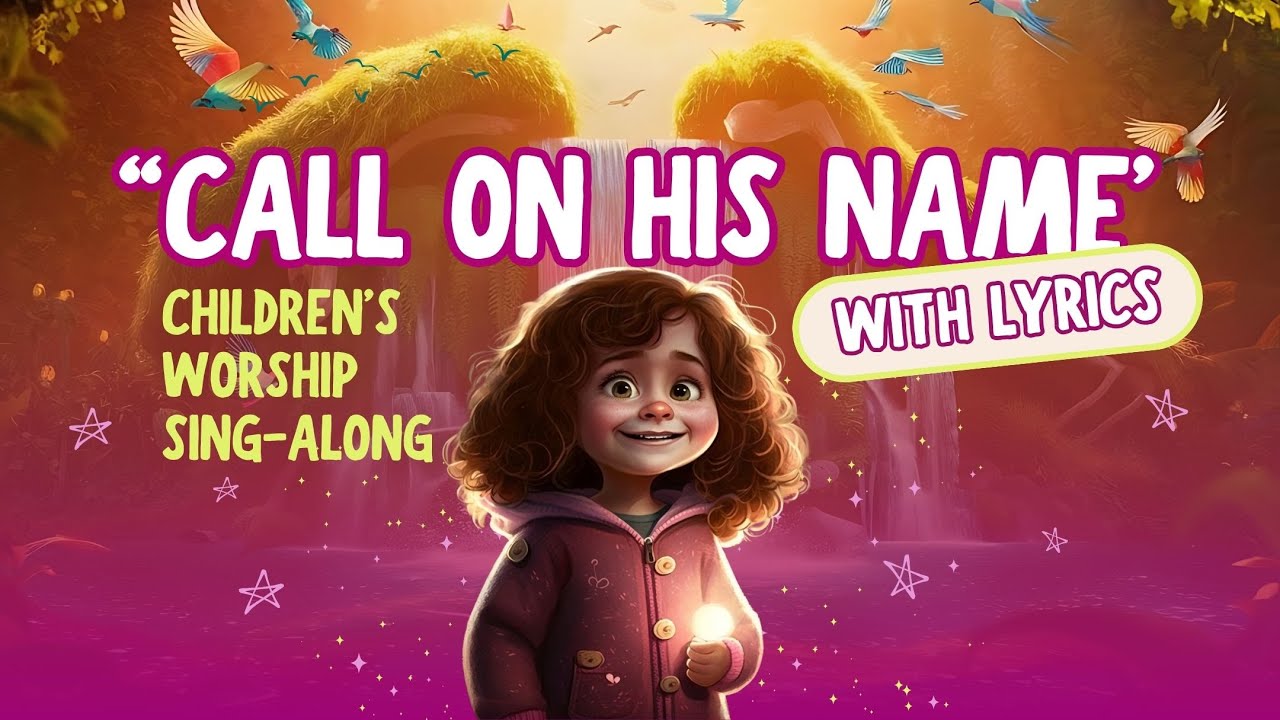 JESUS WORSHIP SONG "Call on His Name" - Fun Sing-along Bible songs for ...