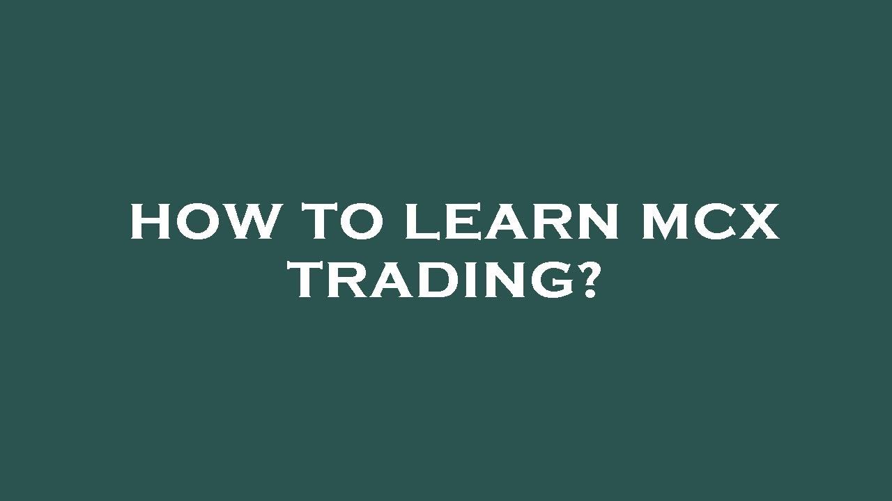 How to learn mcx trading? - YouTube