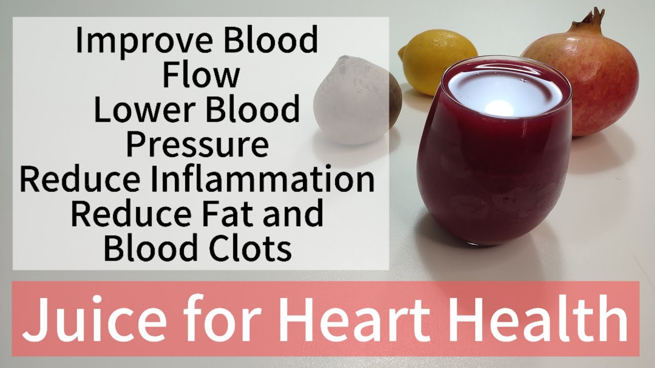 Juice for Heart Health Clean Your Arteries Naturally - YouTube